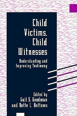 Child Victims, Child Witnesses: Understanding and Improving Testimony ...