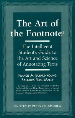 The Art of the Footnote: The Intelligent Student's Guide to the Art and ...