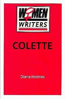 Collette (Women Writers) by Diana Holmes | Goodreads