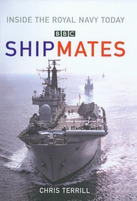 Shipmates: Inside the Royal Navy Today by Chris Terrill | Goodreads