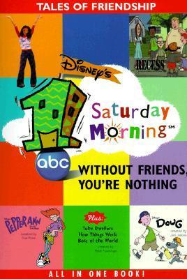 Disney's I Saturday Morning: Without Friends, You're Nothing by Judy ...