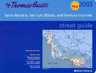 Thomas Guide 2003 Santa Barbara, San Luis Obispo and Ventura Counties ...