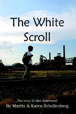 The White Scroll: The Story of Alex Alderwood by Martin Schellenberg ...