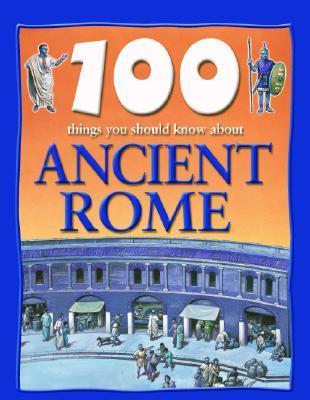 100 Things You Should Know About Ancient Rome by Fiona Macdonald ...