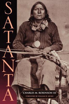 Satanta: The Life and Death of a War Chief by Charles M. Robinson III ...
