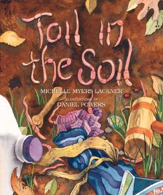 Toil in the Soil by Michelle Myers Lackner | Goodreads