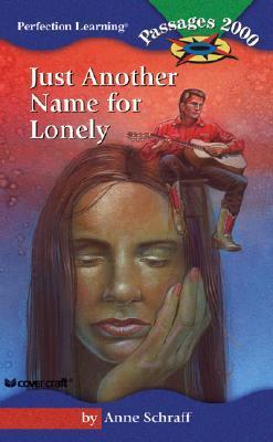 Just Another Name for Lonely by Anne E. Schraff | Goodreads