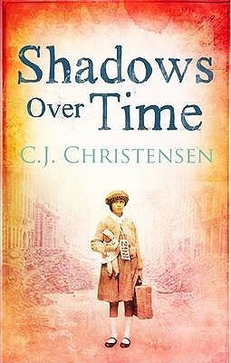 Shadows Over Time by C.J. Christensen | Goodreads