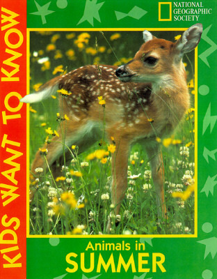 Animals in Summer (Kids Want to Know) by National Geographic Kids ...