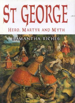 St George: Hero, Martyr and Myth by Samantha Riches | Goodreads