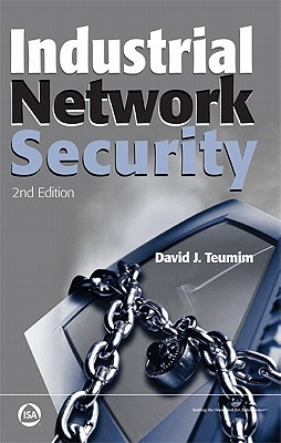 Industrial Network Security, 2nd Edition by David J. Teumim | Goodreads