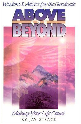 Above and Beyond by Jay Strack | Goodreads