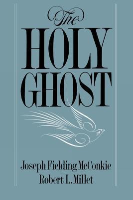The Holy Ghost by Joseph Fielding McConkie | Goodreads