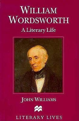 William Wordsworth: A Literary Life by John Williams | Goodreads