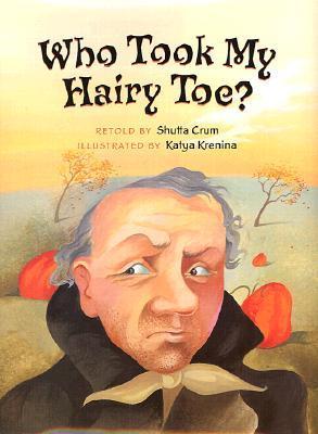Who Took My Hairy Toe? by Shutta Crum | Goodreads