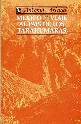México y Viaje al país de los Tarahumaras by Antonin Artaud | Goodreads