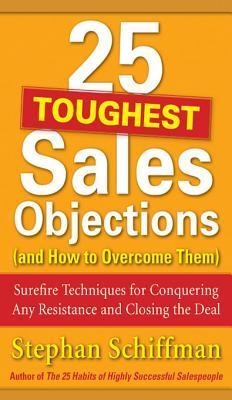 25 Toughest Sales Objections-and How to Overcome Them: Surefire ...
