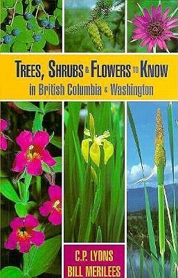 Trees, Shrubs & Flowers to Know in British Columbia and Washington by C ...