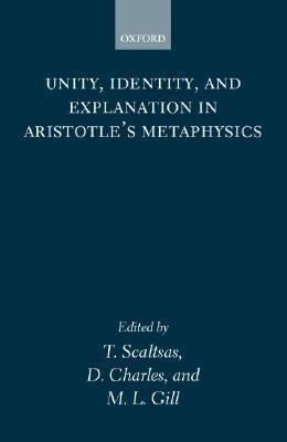 Unity, Identity and Explanation in Aristotle's Metaphysics by Theodore ...