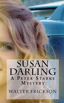 Susan Darling: A Peter Starke Mystey by Walter Erickson | Goodreads