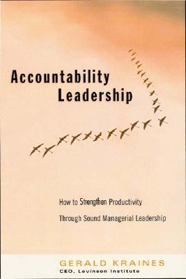 Accountability Leadership: How to Strenghten Productivity Through Sound ...