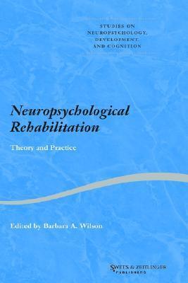 Neuropsychological Rehabilitation: Theory and Practice by Barbara A ...