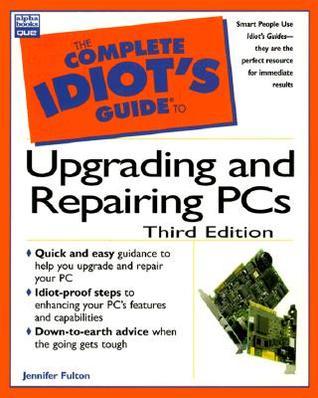 The Complete Idiot's Guide to Upgrading and Repairing PCs by Jennifer ...