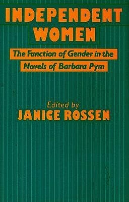 Independent Women: The Function of Gender in the Novels of Barbara Pym ...