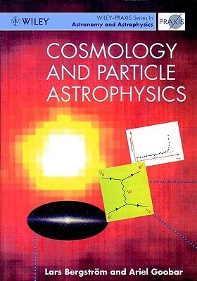 Cosmology and Particle Astrophysics by Lars Bergström | Goodreads