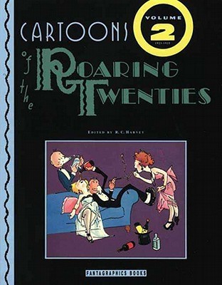 Cartoons of the Roaring Twenties Volume 2 1923-1925 by Robert C. Harvey ...
