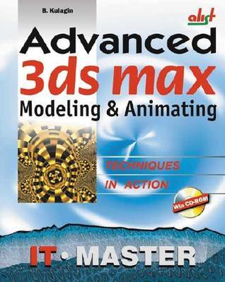 Advanced 3ds max Modeling & Animating (With CD-ROM) by Boris Kulagin ...