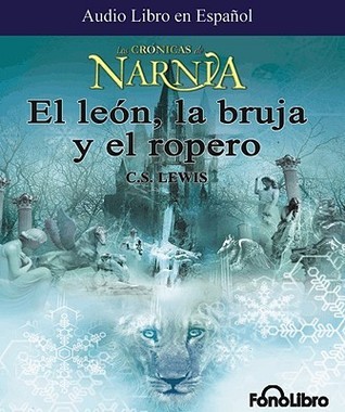 El león, la bruja y el ropero by C.S. Lewis | Goodreads
