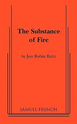 The Substance of Fire by Jon Robin Baitz | Goodreads