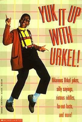 Yuk It Up With Urkel!: Hilarious Urkel Jokes, Silly Sayings, Riotous ...