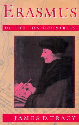 Erasmus of the Low Countries by James D. Tracy | Goodreads