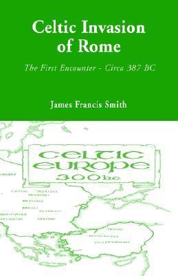 Celtic Invasion of Rome by James Francis Smith | Goodreads