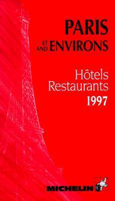 Michelin Red Guide: Hotels Restaurants 1997 : Paris Et and Environs by ...
