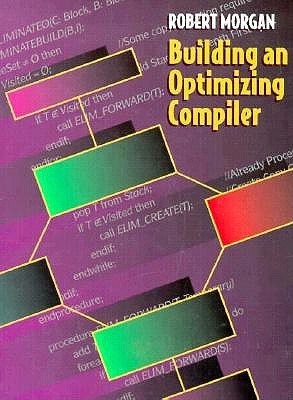 Building an Optimizing Compiler by Bob Morgan | Goodreads