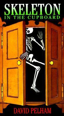 Skeleton in the Cupboard by David Pelham | Goodreads