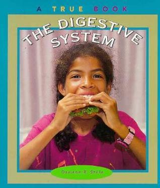 The Digestive System: A True Book by Darlene R. Stille | Goodreads