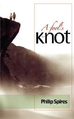 A Fool's Knot by Philip Spires | Goodreads
