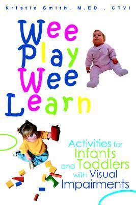 Wee Play Wee Learn: Activities For Infants And Toddlers With Visual ...