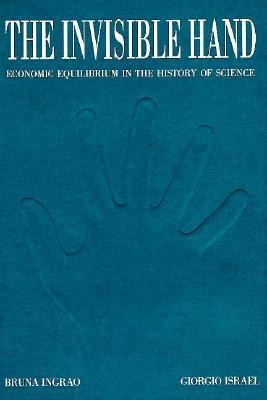 The Invisible Hand: Economic Equilibrium in the History of Science by ...