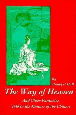 The Way of Heaven: And Other Fantasies Told in the Manner of the ...