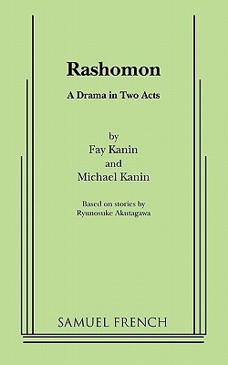 Rashomon: A Drama in Two Acts by Fay Kanin | Goodreads