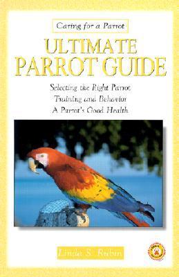 Ultimate Parrot Guide by Linda Rubin | Goodreads