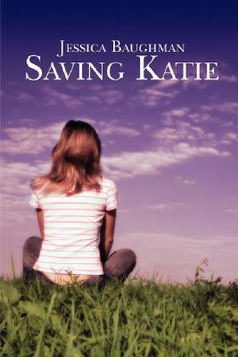 Saving Katie by Jessica Baughman | Goodreads