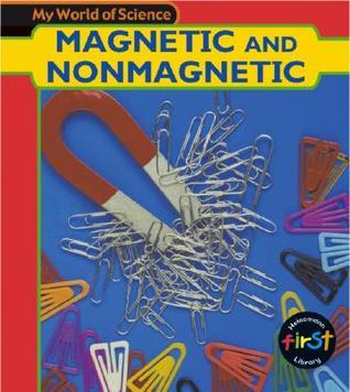 Magnetic And Nonmagnetic by Angela Royston | Goodreads