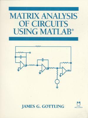 Matrix Analysis of Circuits Using Matlab by James G. Gottling | Goodreads