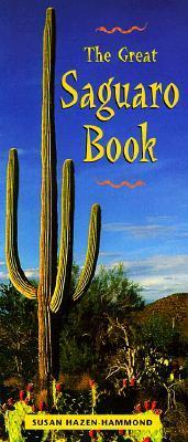 The Great Saguaro Book by Susan Hazen-Hammond | Goodreads